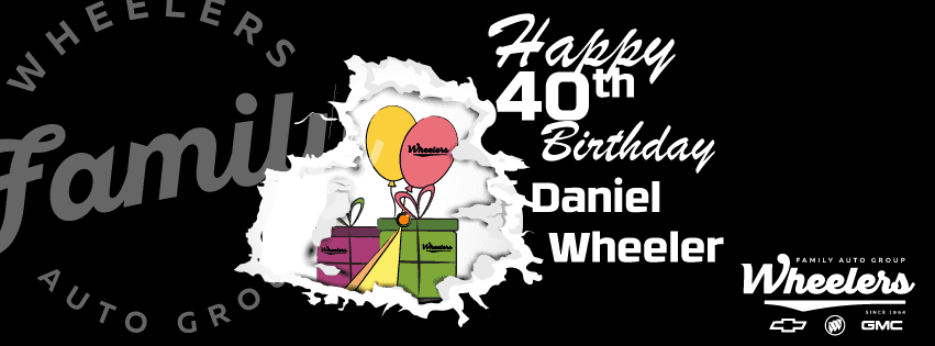 Daniel Wheeler Turns 40 | Wheelers Chevrolet of Merrill
